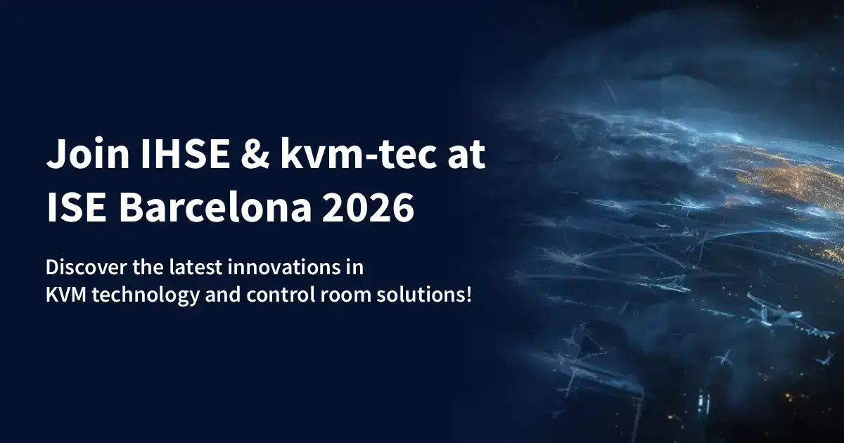 ISE Barcelona 2026 – Control Room Solutions | IHSE & kvm-tec